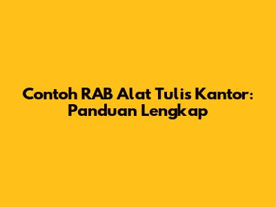 Contoh RAB Alat Tulis Kantor: Panduan Lengkap