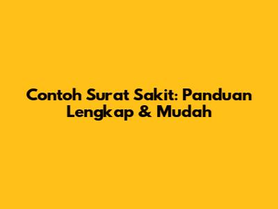 Contoh Surat Sakit: Panduan Lengkap & Mudah