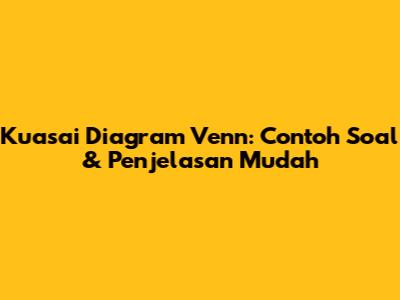 Kuasai Diagram Venn: Contoh Soal & Penjelasan Mudah
